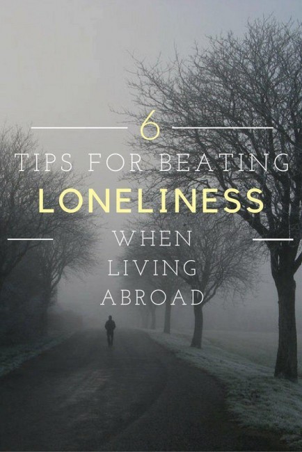6 Tips for Combatting Loneliness When Living Abroad