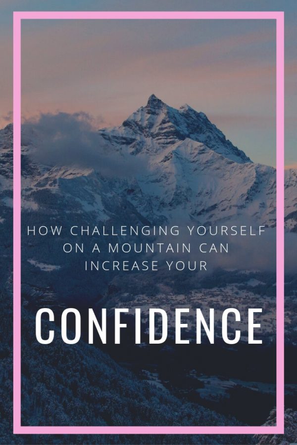 How Challenging Yourself on a Mountain Can Increase Your Confidence