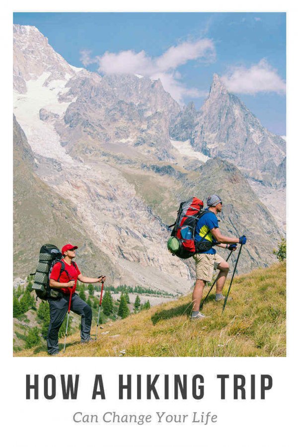 How a Hiking Trip Can Change Your Life - And Why You Should Do One